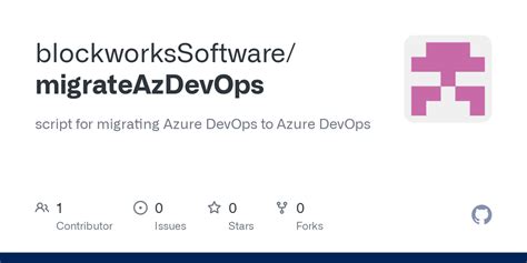 Github Blockworkssoftwaremigrateazdevops Script For Migrating Azure