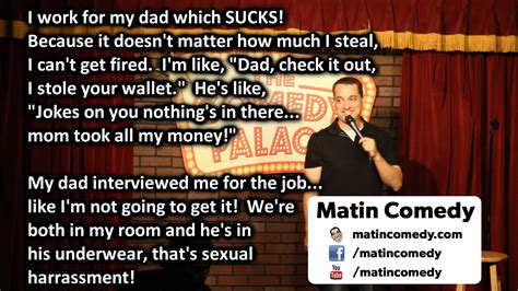 I Work For My Dad Which Sucks R Standupshots