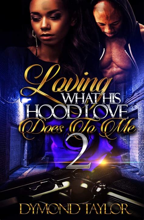 Loving What His Hood Love Does To Me 2 Kindle Edition By Taylor
