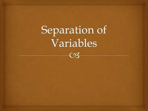 Separation Of Variables Solution To Solved Problems Pptx