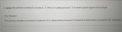 Solved 1 Name The Primary Vertebral Curvature 2 Why Is