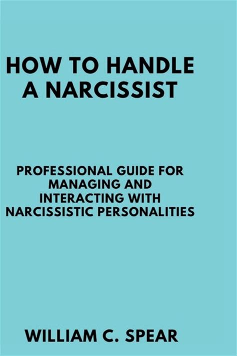 How to Handle a Narcissist: Professional guide for Managing and Interacting with Narcissistic ...
