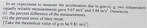 Solved In An Experiment To Measure The Acceleration Due To