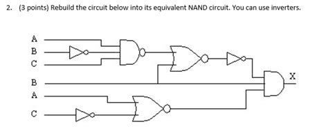 2 3 Points Rebuild The Circuit Below Into Its Equivalent Nand Circuit You Can Use Inverters