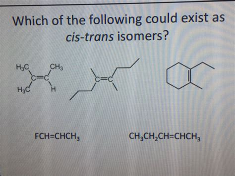 Solved Which Of The Following Could Exist As Cis Trans Chegg Com