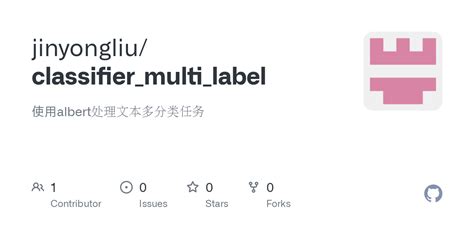 Github Jinyongliuclassifiermultilabel 使用albert处理文本多分类任务