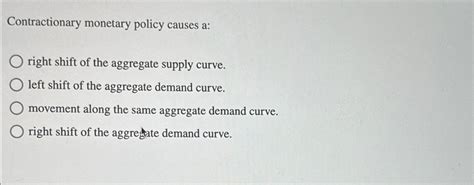 Solved Contractionary Monetary Policy Causes A Right Shift
