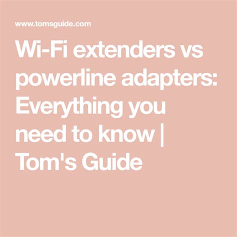 Wi Fi Extenders Vs Powerline Adapters Everything You Need To Know Toms Guide Wifi