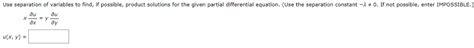 Solved Use Separation Of Variables To Find If Possible Chegg