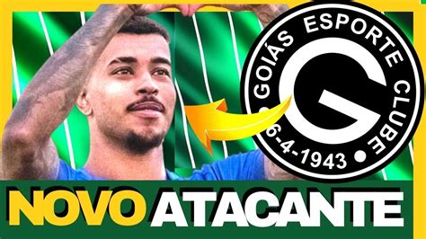 Confirmado Novo Atacante Do GoiÁs Saiu Agora NotÍcias Do GoiÁs Hoje