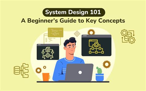 System Design 101: A Beginner’s Guide to Key Concepts