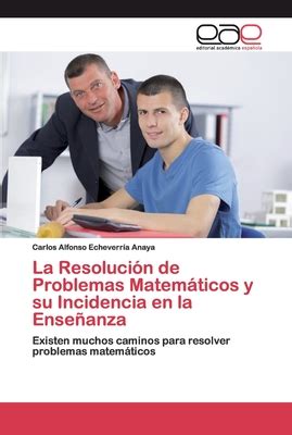 La Resoluci n de Problemas Matemßticos y su Incidencia en la Enseanza