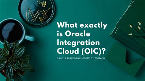 what is oracle integration cloud oic oracle integration cloud