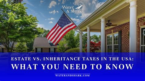 Estate Vs Inheritance Taxes In The Usa What You Need To Know