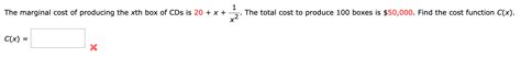 Solved The Marginal Cost Of Producing The X Th Box Of Cds Is
