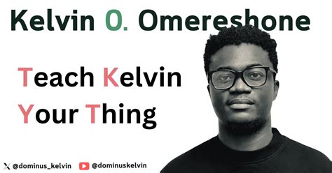 Teach Kelvin Your Thing Tkyt