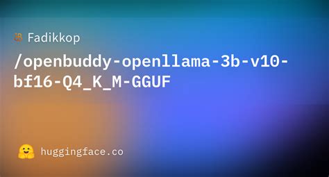 Fadikkopopenbuddy Openllama 3b V10 Bf16 Q4km Gguf · Hugging Face