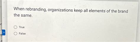 Solved When Rebranding Organizations Keep All Elements Of Chegg