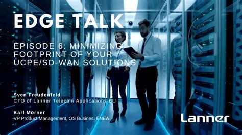 Episode 6 Minimizing Footprint Of Your UCPE SD WAN Solutions