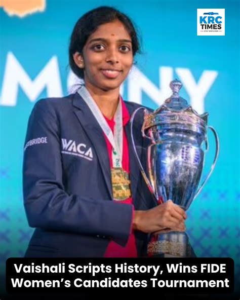Vaishali Scripts History Wins Fide Womens Candidates Tournament Krc