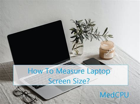 How To Measure Laptop Screen Size Step By Step Guide 2025 MedCPU