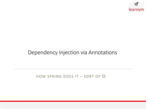 Dependency Injection Via Annotations V10 Ppt