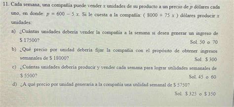 Solved Cada Semana Una Compañía Puede Vender X Unidades De Su