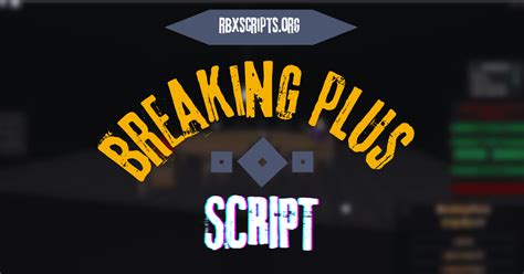 Breaking Plus Script Rbx Scripts