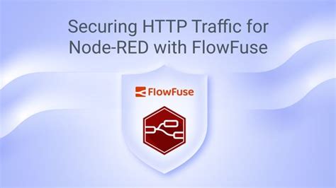 Securing Traffic For Node Red With Flowfuse • Flowfuse