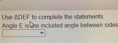 Solved Use Def To Complete The Statements Angle E Is He Included Angle Between Sides Math