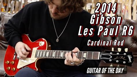 2014 Gibson Les Paul R6 Cardinal Red Guitar Of The Day Youtube