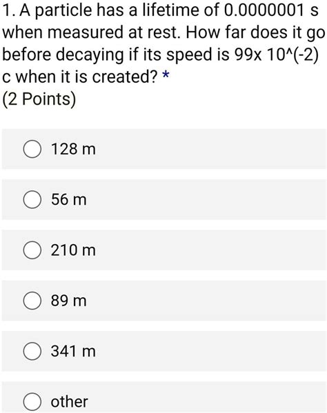 Solved1a Particle Has A Lifetime Of 00000001 S When Measured At Rest