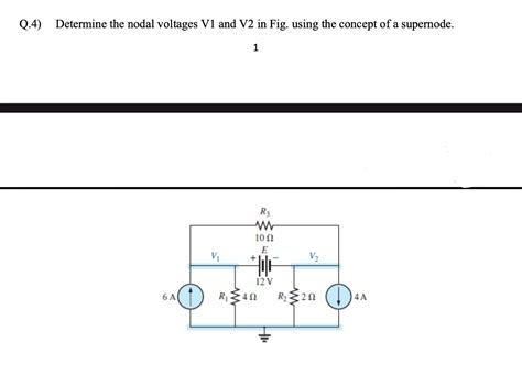 Solved Q 4 Determine The Nodal Voltages V1 And V2 In Fig