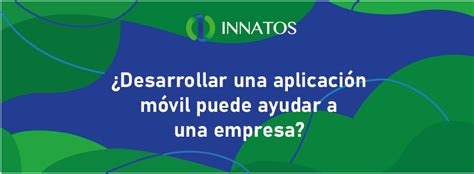 Conoce Más Sobre El Desarrollo De Aplicaciones Móviles Para Empresas