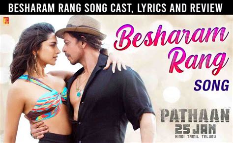 Besharam Rang Pathaan Movie Song Cast Lyrics And Review Shahrukh