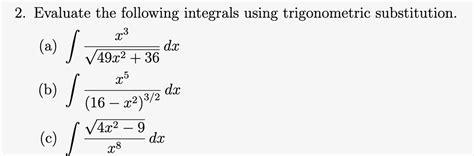 solved evaluate the following integrals using trigonometric