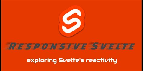 Responsive Svelte Exploring Sveltes Reactivity Dev Community
