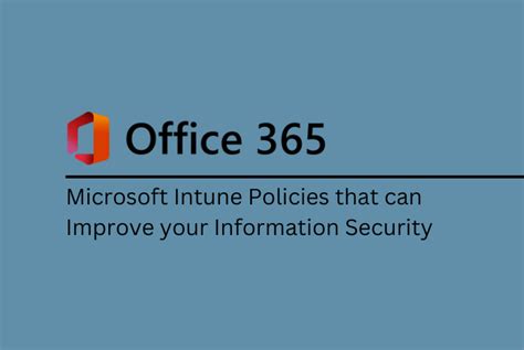 Microsoft Intune Policies That Can Improve Your Information Security