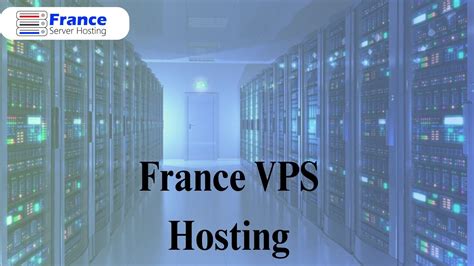 Exploring The Benefits And Considerations Of VPS Hosting In France