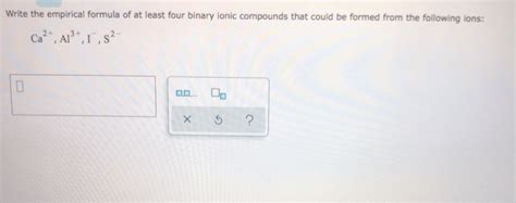 Solved Write The Empirical Formula Of At Least Four Binary Chegg