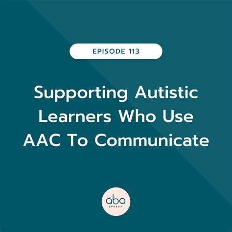 Episode 113 Supporting Autistic Learners Who Use Aac To Communicate Aba Speech