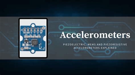 Accelerometers Piezoelectric Mems And Piezoresistive Accelerometers Explained Latest News