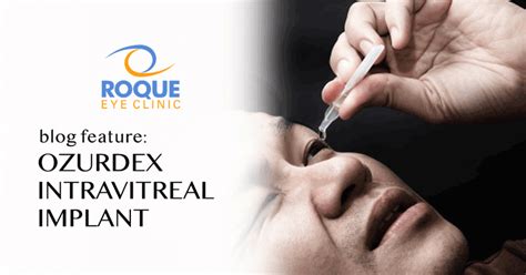 OZURDEX INTRAVITREAL IMPLANT ROQUE Eye Clinic Eye Ph