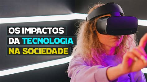 Os Impactos Da Tecnologia Na Sociedade Redação Librain