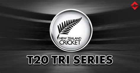 New Zealand T20 Tri Series 2022 Squad Update And Scorecard