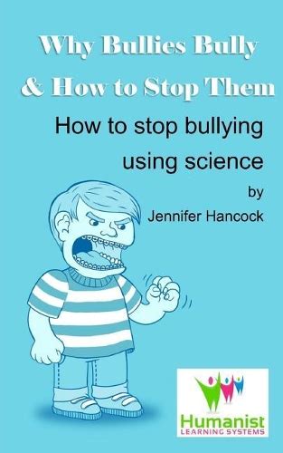 Why Bullies Bully And How To Stop Them Using Science By Jennifer