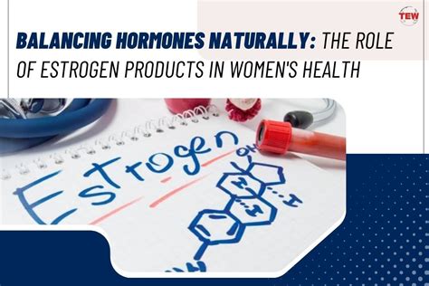 Balancing Hormones Naturally Estrogen Products In Womens The