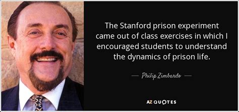 Philip Zimbardo Quote The Stanford Prison Experiment Came Out Of Class