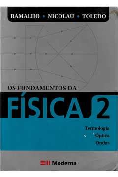 Livro Didáticos Os Fundamentos da Física Termologia Óptica Ondas de Ramalho Nicolau Toledo