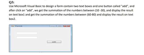 Solved Q3 Use Microsoft Visual Basic To Design A Form Chegg